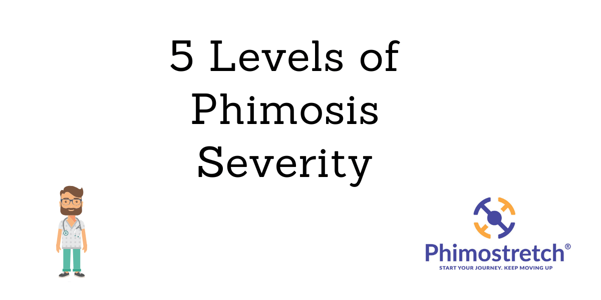 Five Levels of Phimosis severity: Which one is yours? by Phimostretch